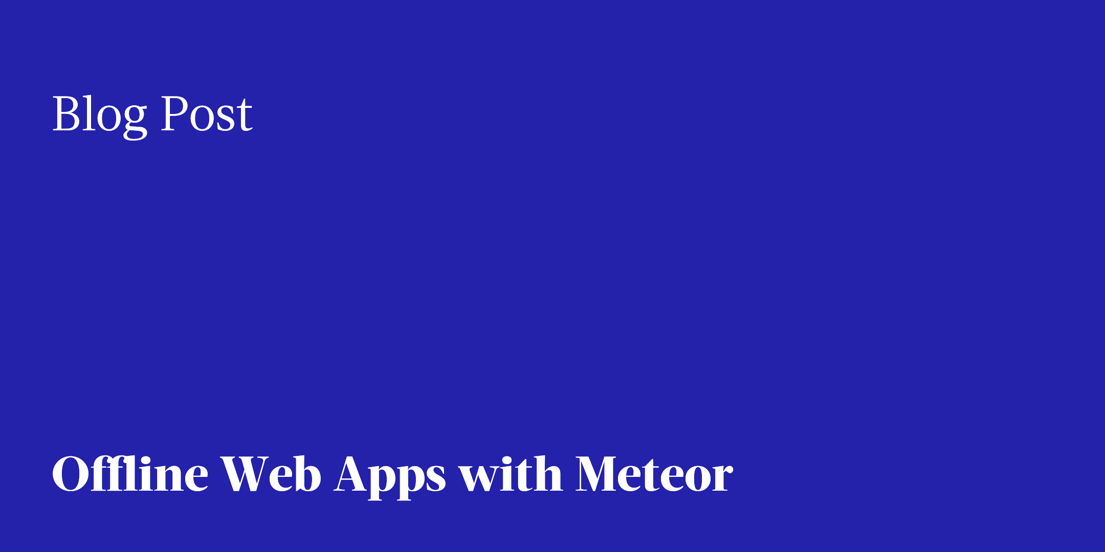 Subvisual | Offline Web Apps with Meteor