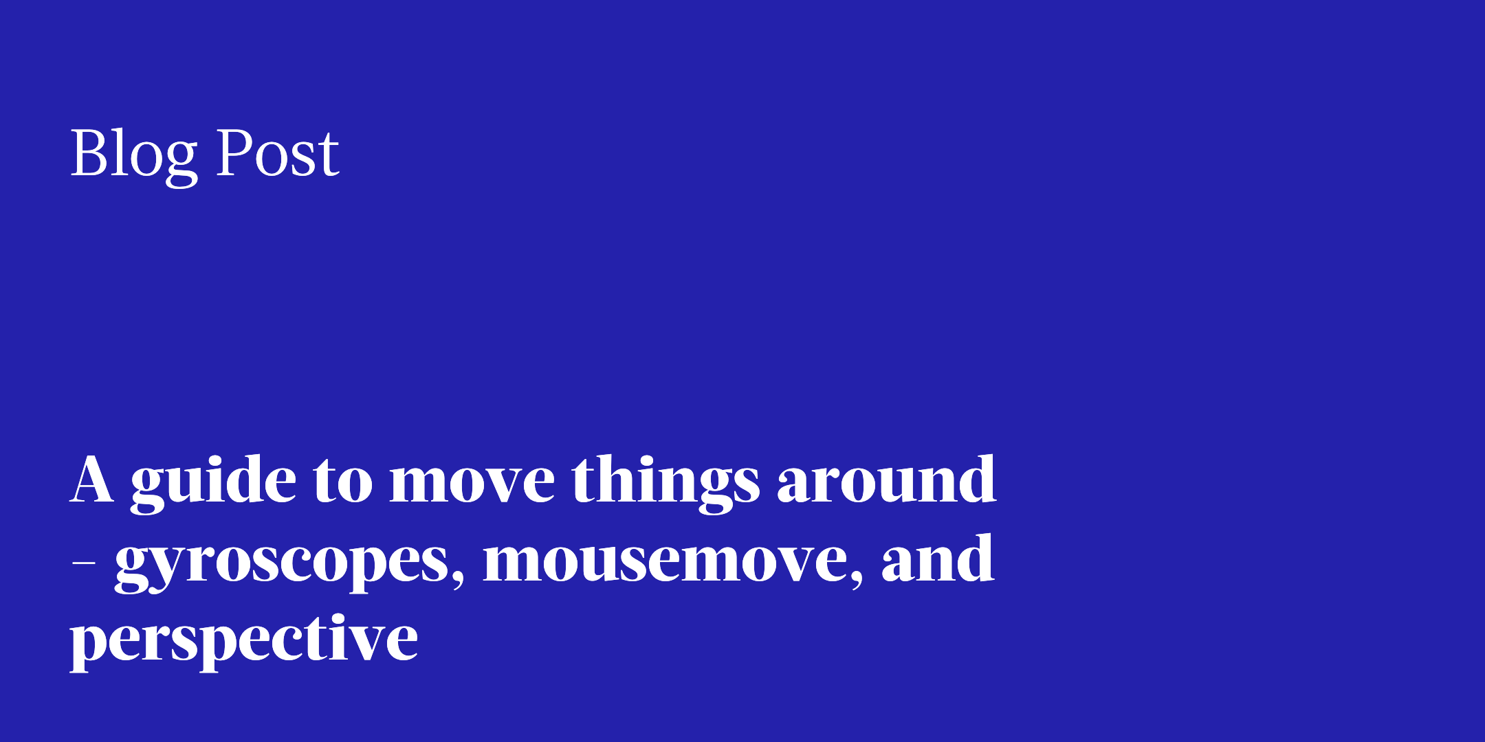 Subvisual | A guide to move things around - gyroscopes, mousemove, and ...